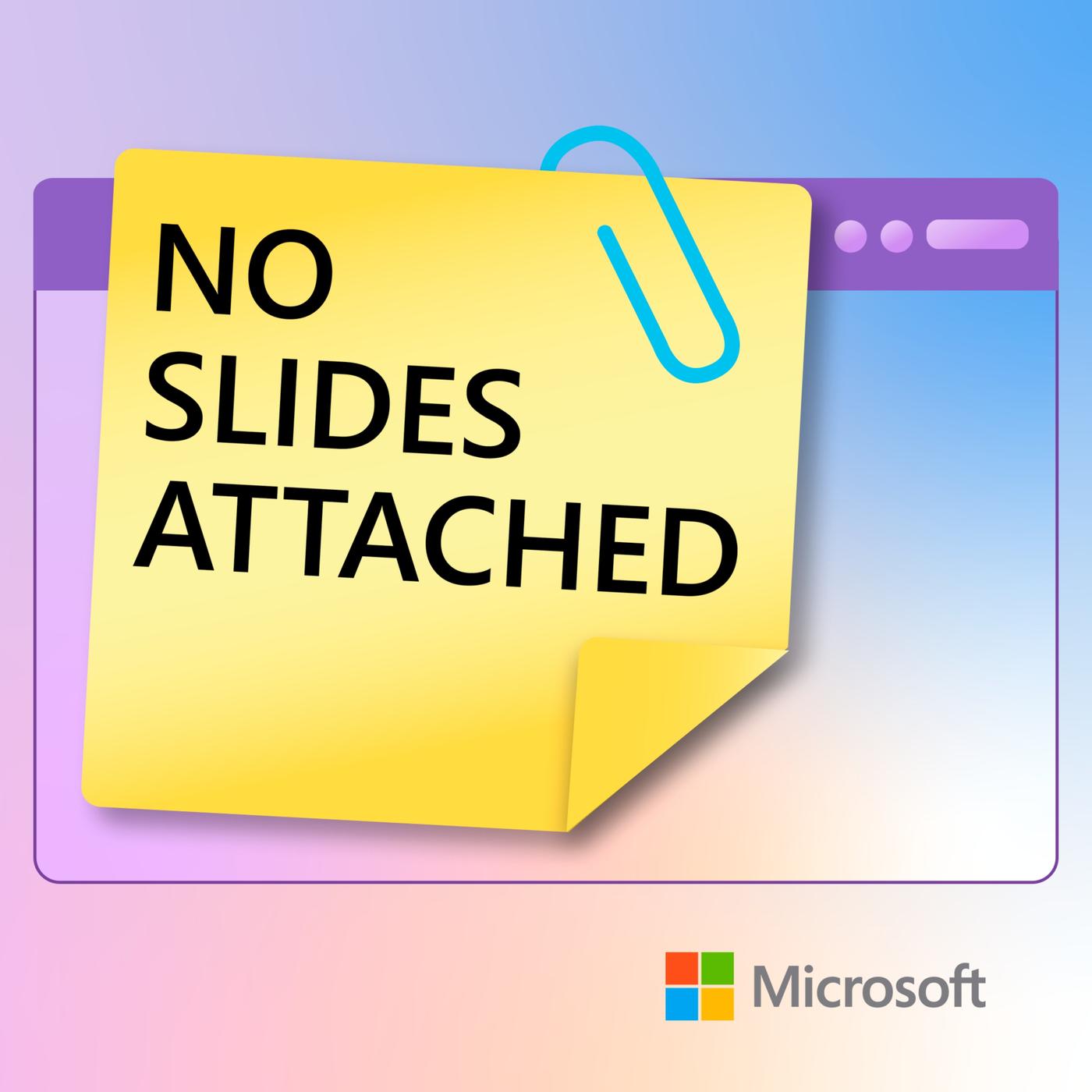 No Slides Attached (podcast) - Microsoft | Listen Notes