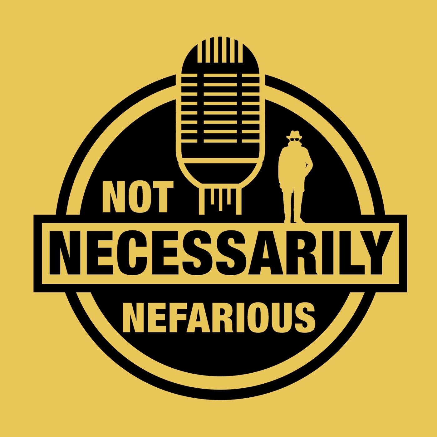 Not Necessarily Nefarious (podcast) - Steve Hall & Steph Hartell ...
