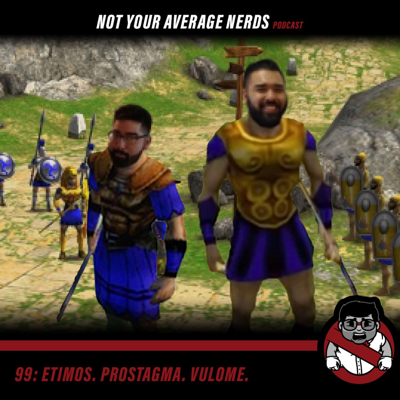 99: Etimos. Prostagma. Vulome. - Not Your Average Nerds (podcast ...