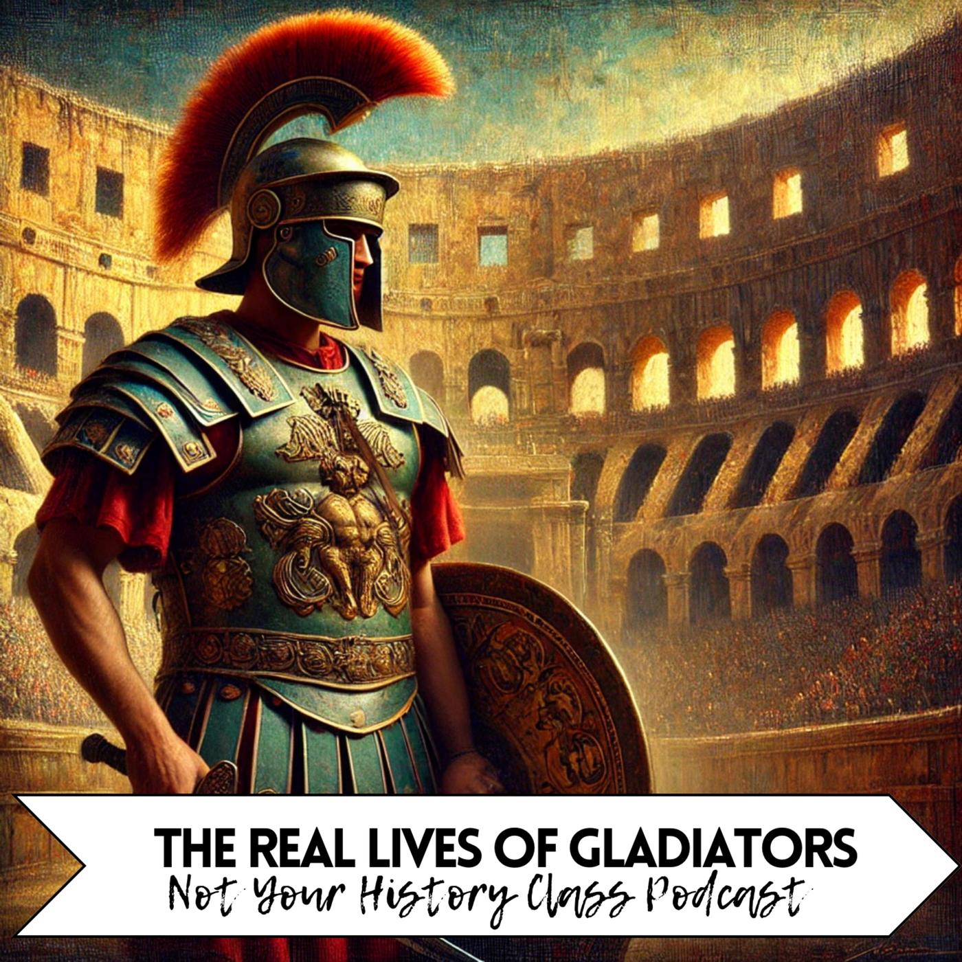 The Real Lives of Gladiators. - Not Your History Class Podcast | Listen ...