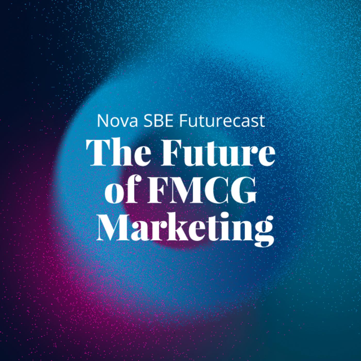 Futurecast #1 - The future of FMCG Marketing - Nova SBE - Futurecast ...