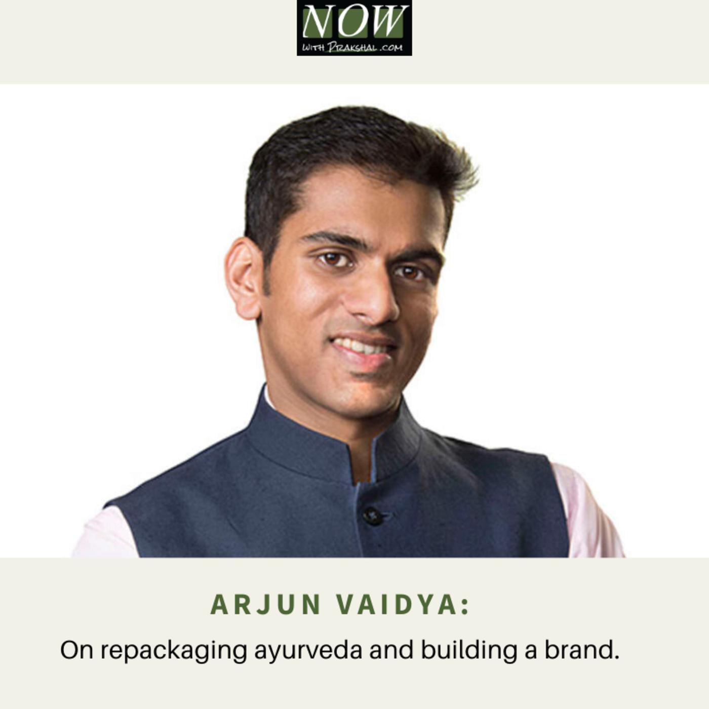 Arjun Vaidya: On repackaging AYURVEDA and building a BRAND. | Listen Notes
