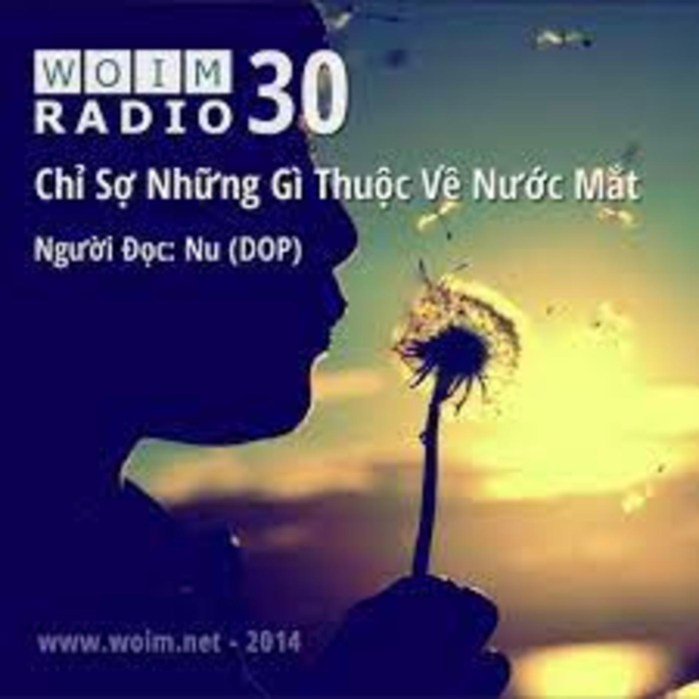 WOIM RADIO 30 - Chỉ Sợ Những Gì Thuộc Về Nước Mắt - Nu DOP Radio ...