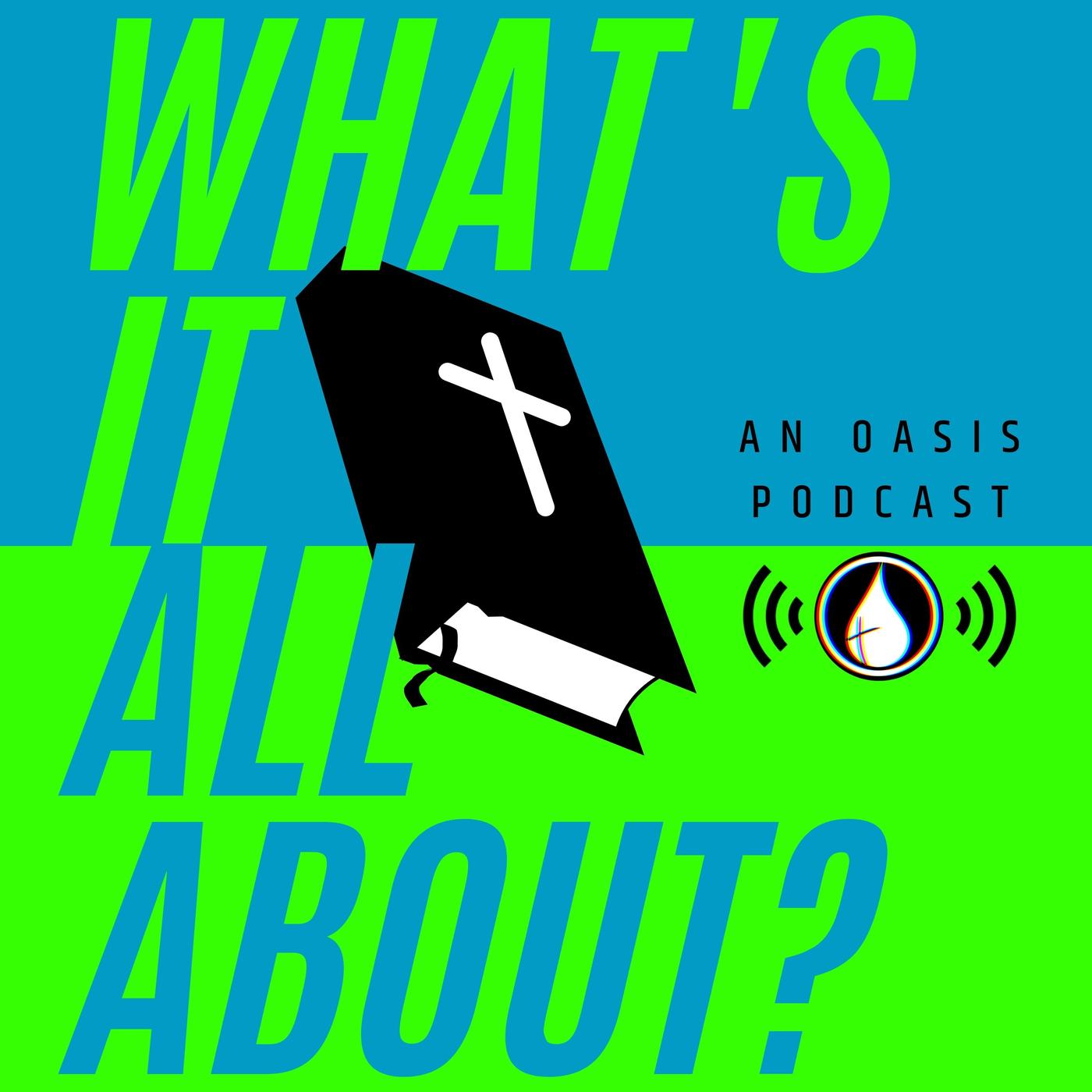 What's It All About? – Part 4 - Oasis Church Athens (подкаст) | Listen ...