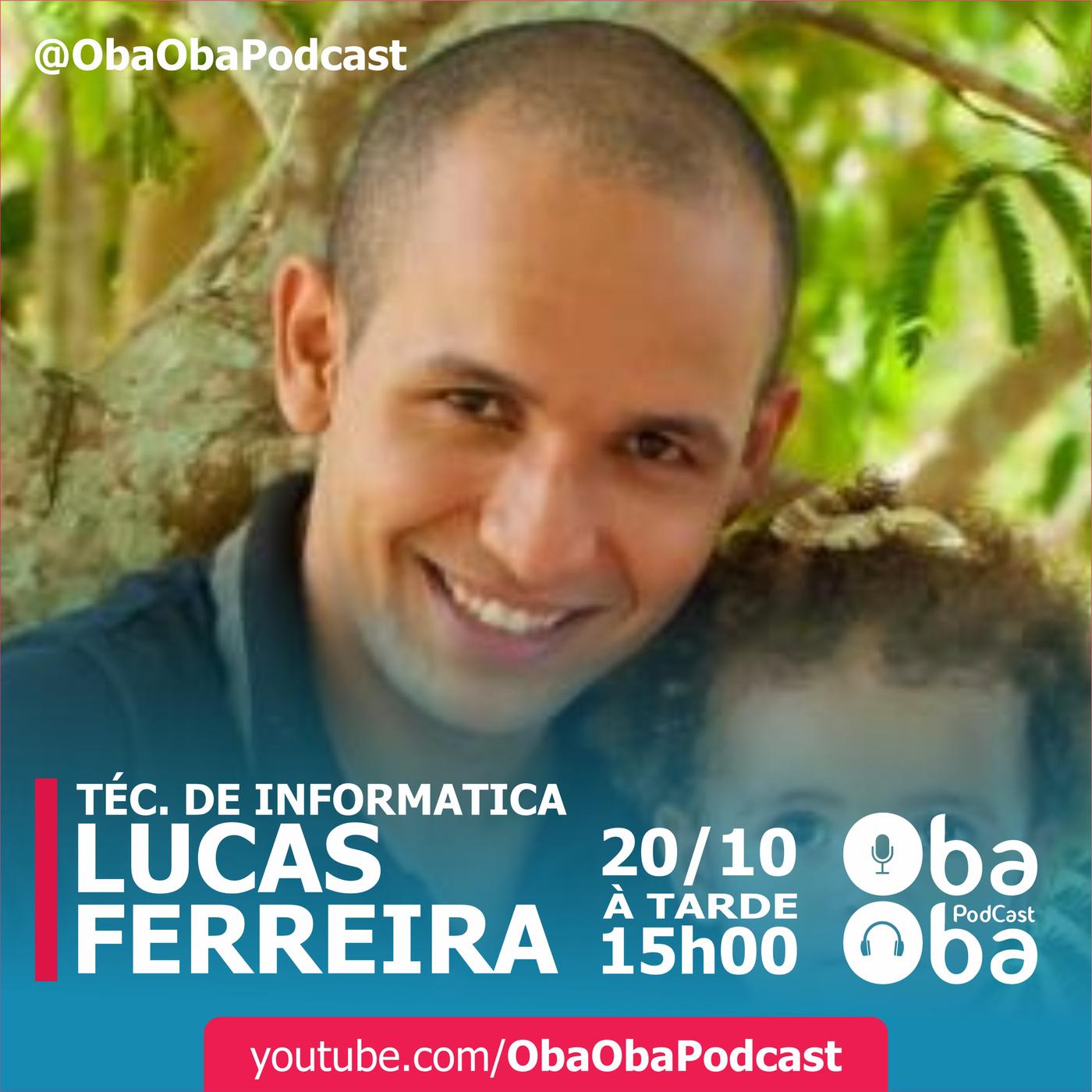 LUCAS FERREIRA - Oba Oba Podcast | EP 002 - Oba Oba | Listen Notes