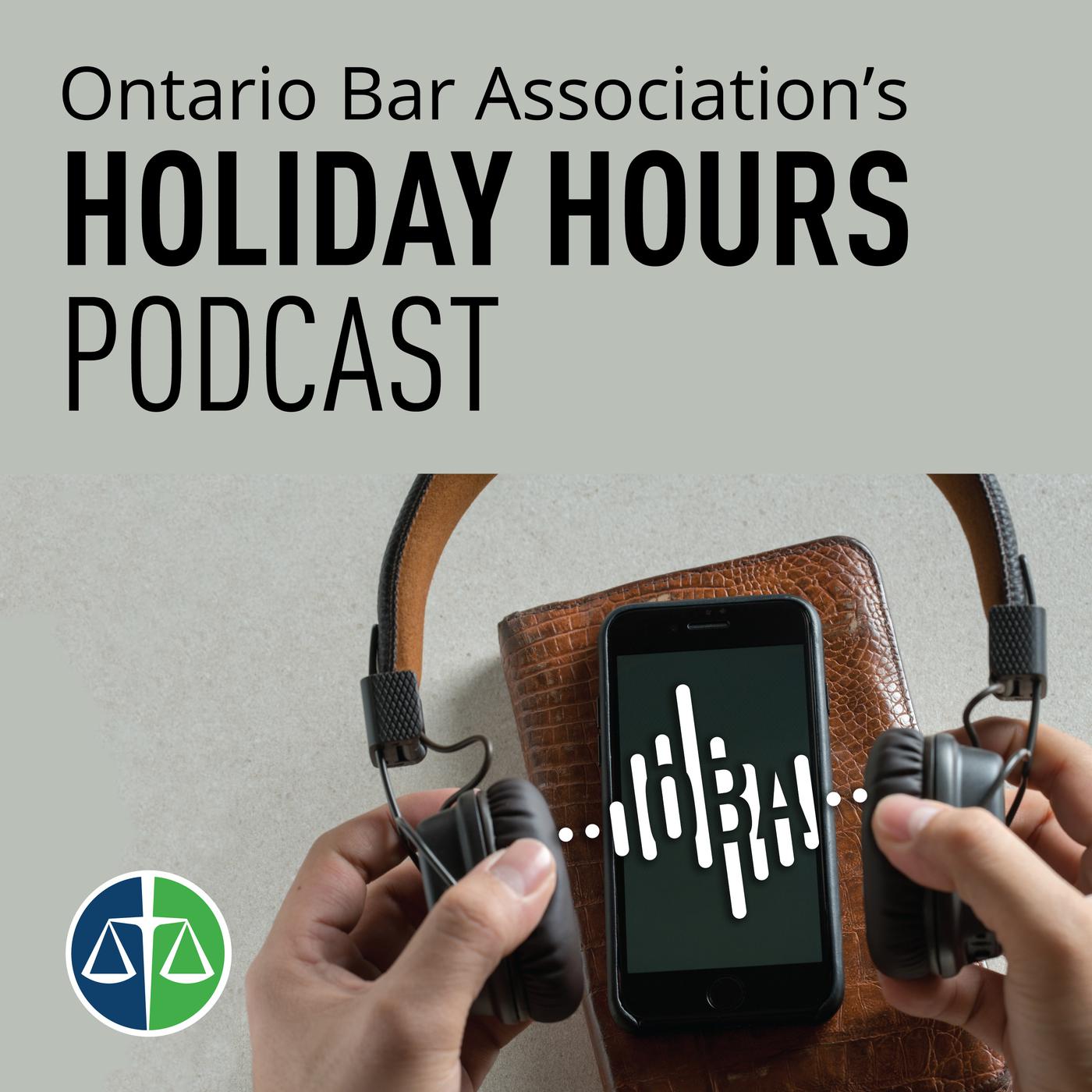 OBA Presents: Holiday Hours – A CPD Podcast - Ontario Bar Association ...
