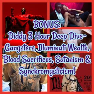 Diddy 3 Hour Deep Dive- Gangsters, Illuminati Wealth, Blood Sacrifices, Satanism ...