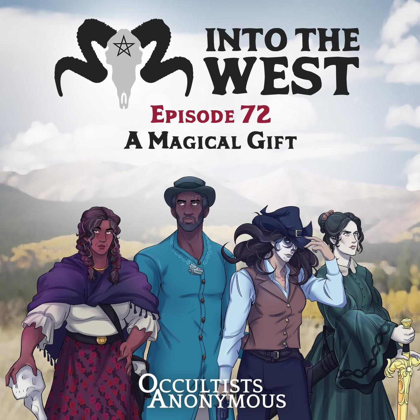 Into the West - Episode 72: A Magical Gift - Occultists Anonymous ...
