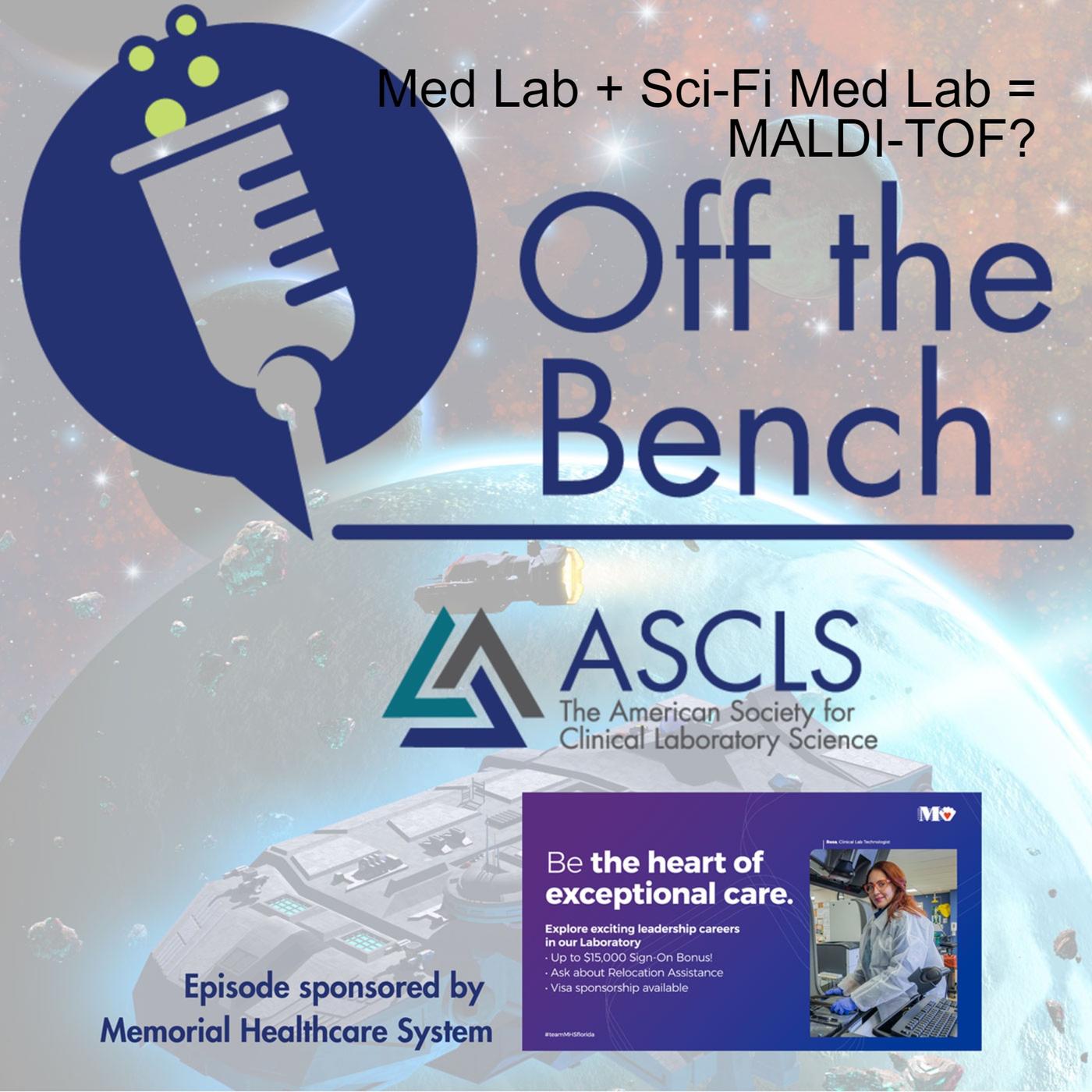 Med Lab + Sci-Fi Med Lab = MALDI-TOF? - Off the Bench (播客) | Listen Notes