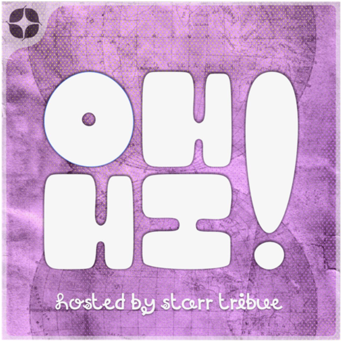 Oh Hi! (podcast) - Oh Hi | Listen Notes