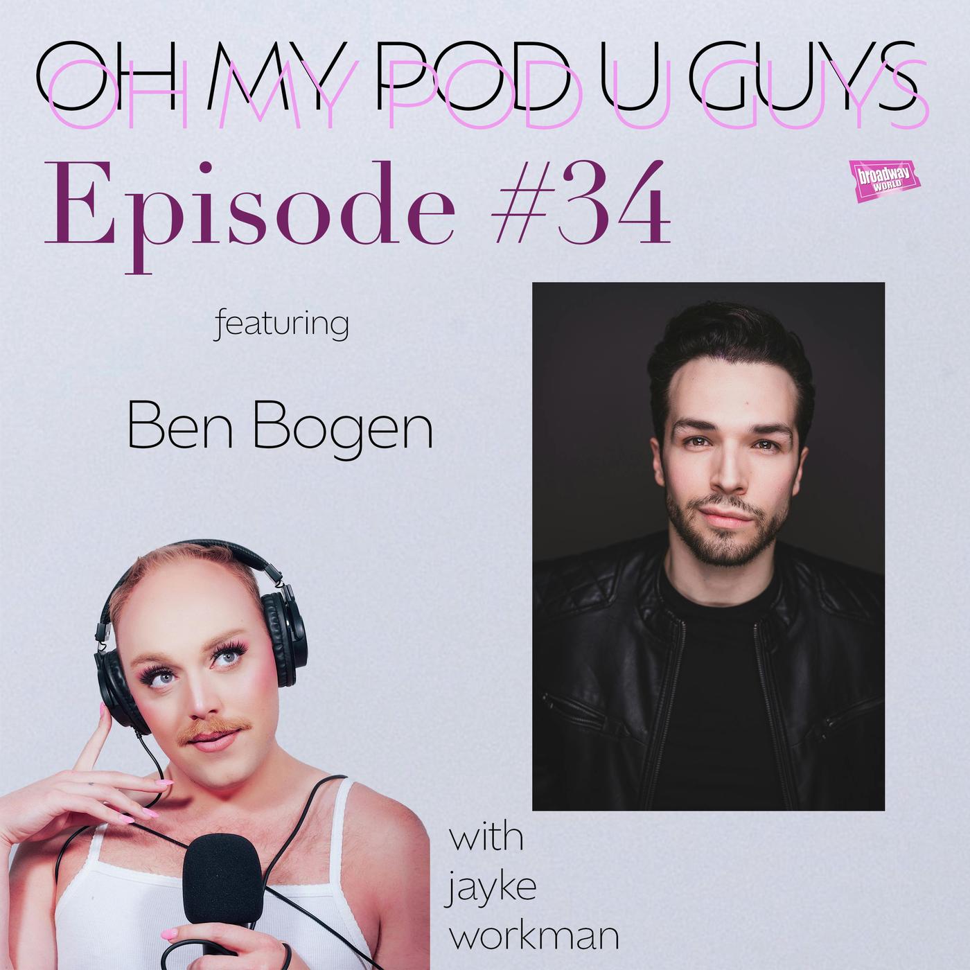 #34 Ben Bogen Is a Teenage Dream - Oh My Pod U Guys (podcast) | Listen ...