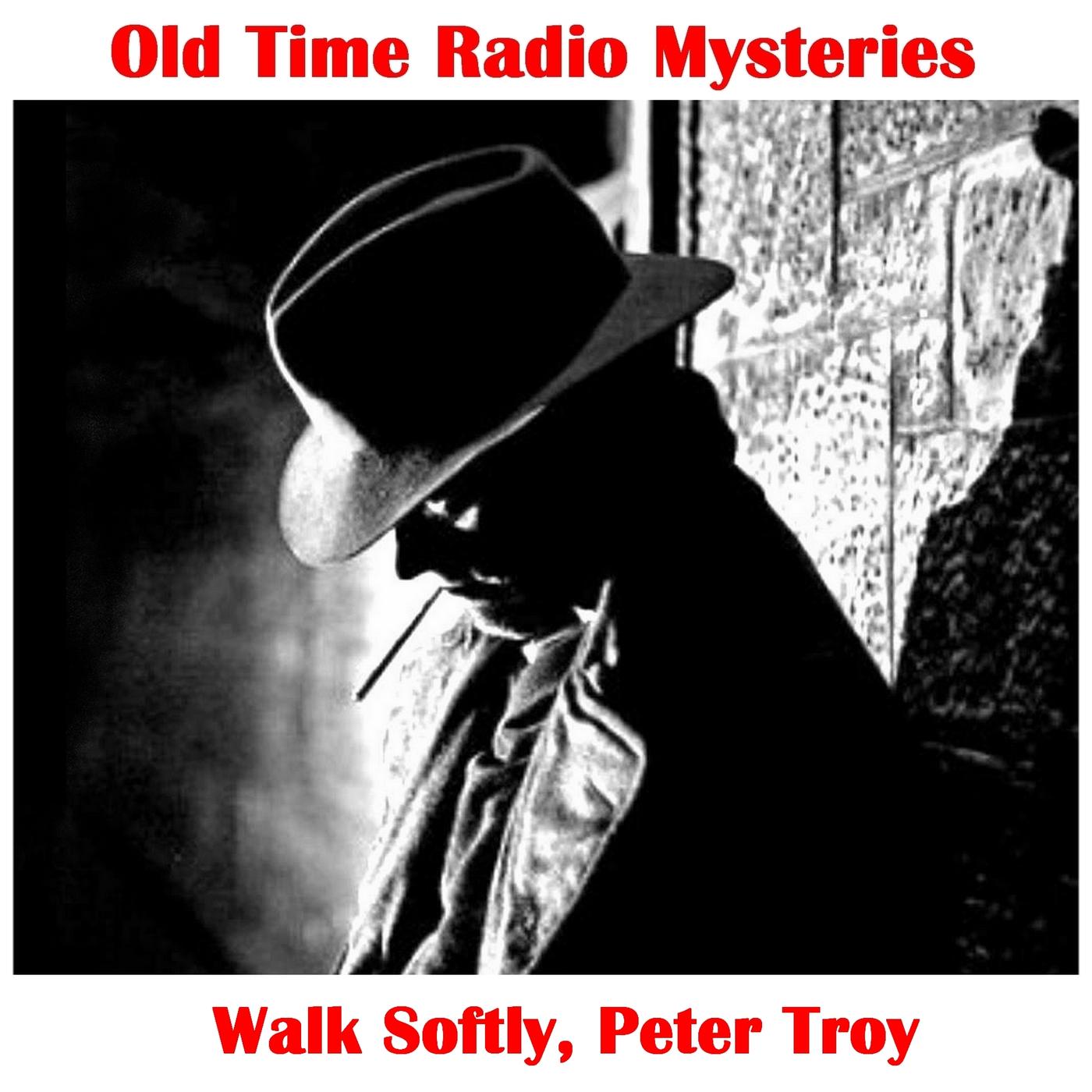 Walk Softly, Peter Troy - A Question of Propriety - Old Time Radio ...