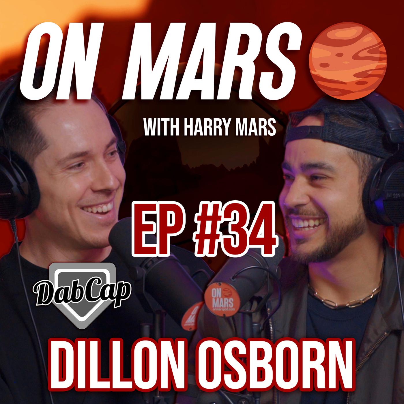 Dillon Osborn | On Mars Pod EP 34 | Rise of DabCap, Counterfeit ...