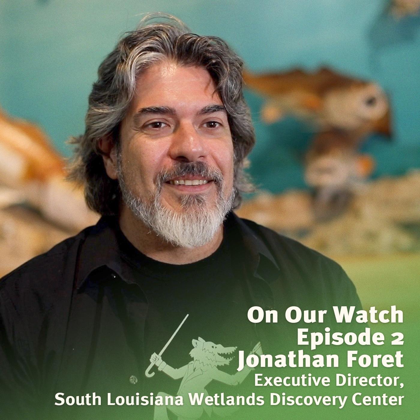 #2 - Jonathan Foret of the South Louisiana Wetlands Discovery Center ...