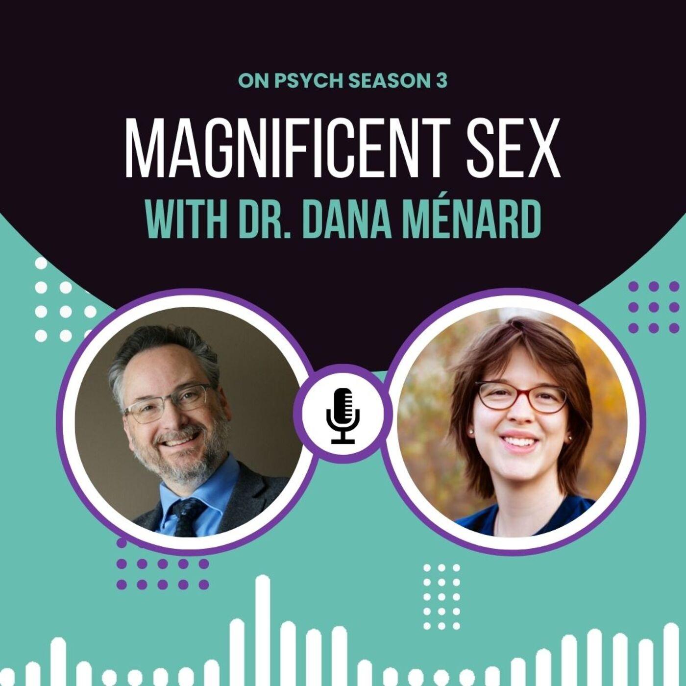 S3E5: Magnificent Sex with Dr. Dana Ménard - On Psych: Presented by the ...