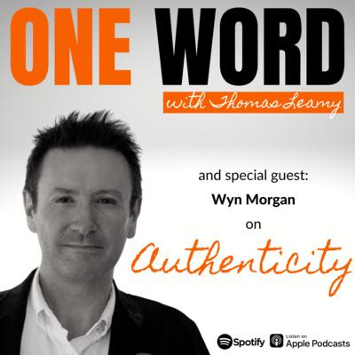 #7 AUTHENTICITY with Wyn Morgan - One Word with Thomas Leamy (播客 ...