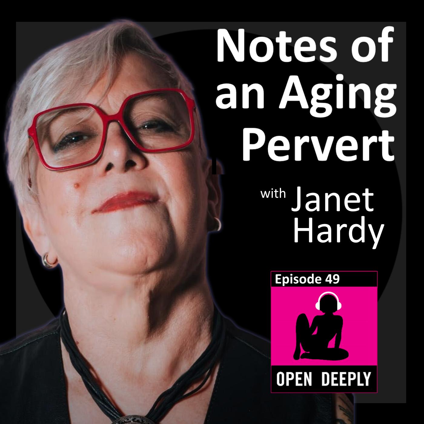 Notes of an Aging Pervert with Janet Hardy - Ep 49 - Open Deeply ...