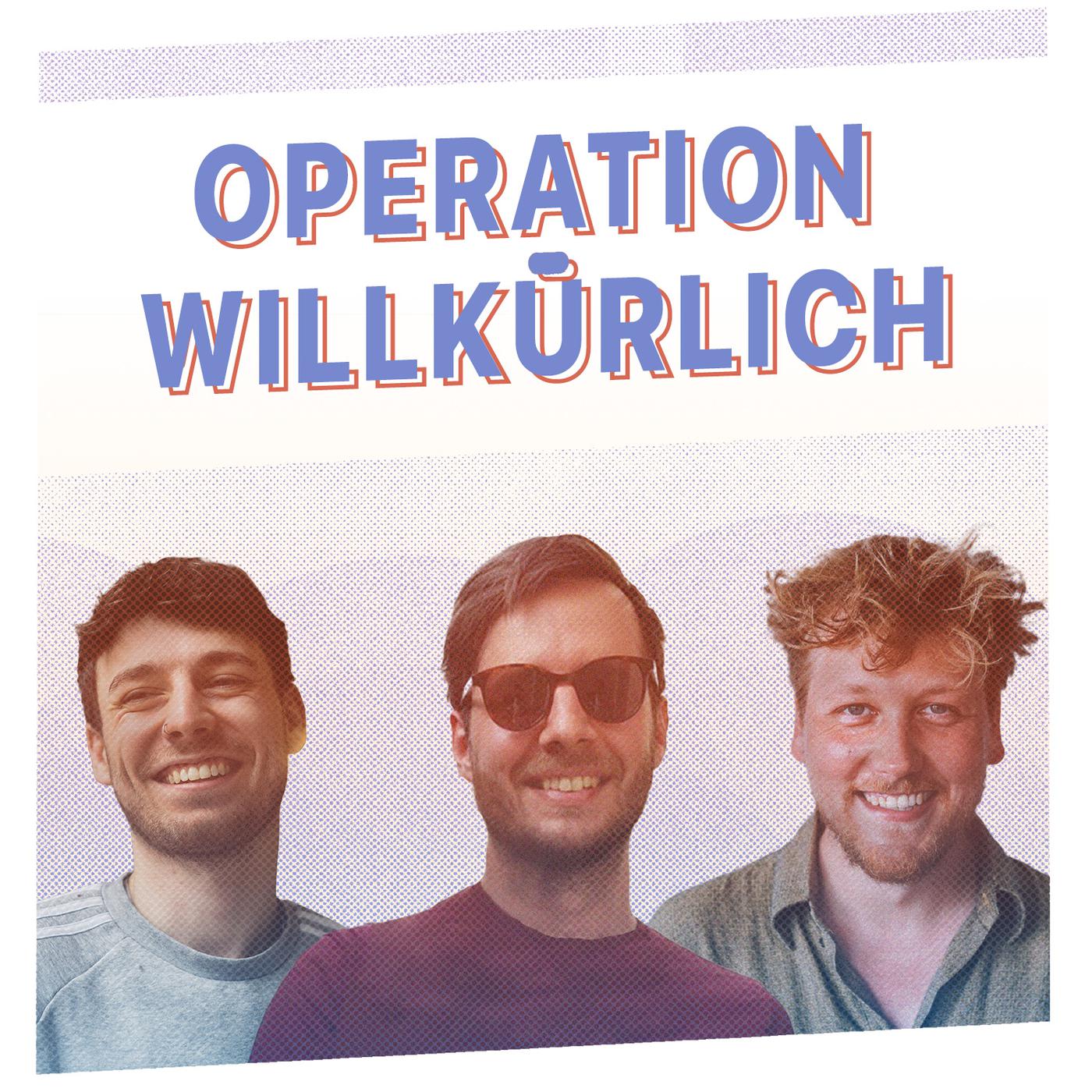 Operation Willkürlich (podcast) - Linus Hartmann-Enke, Maximilian Stoll ...