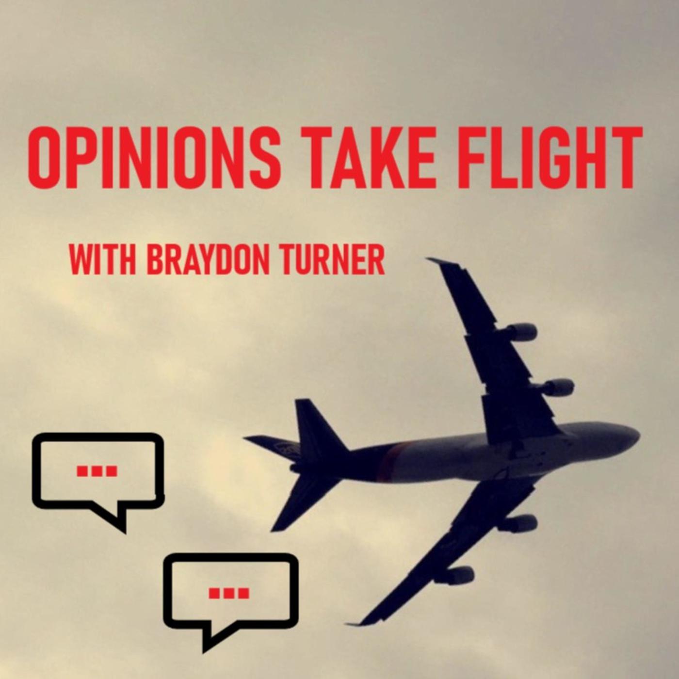 Opinions Take Flight (podcast) - Braydon Turner | Listen Notes