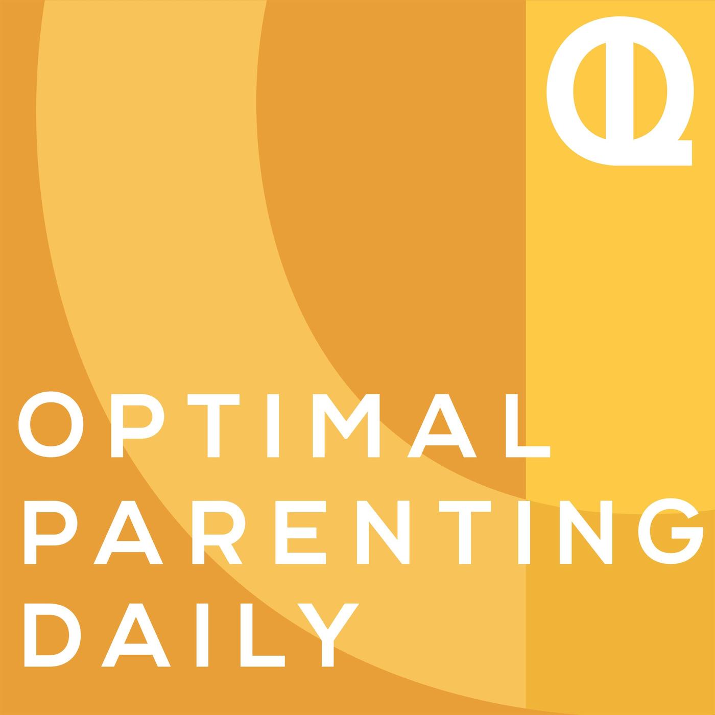 Optimal Parenting Daily (podcast) - Greg Audino | Optimal Living Daily ...