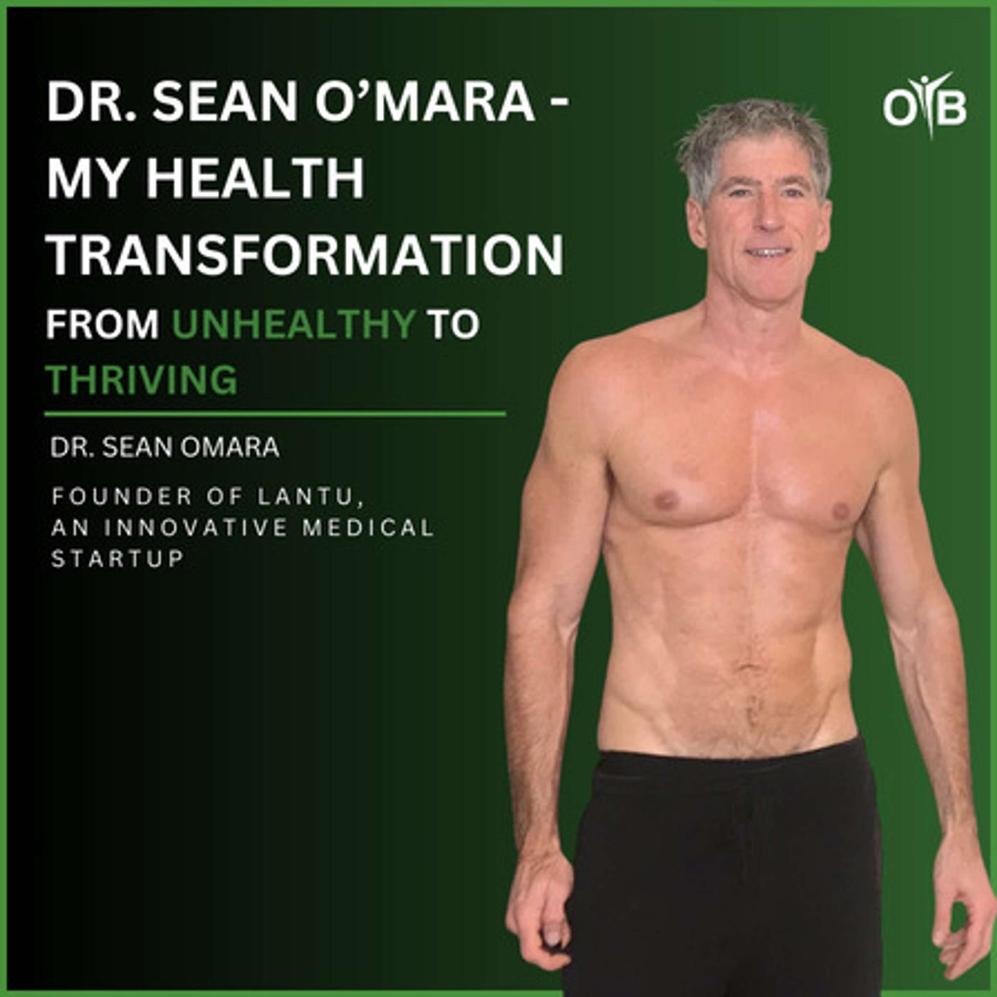 Dr. Sean O’Mara- My Health Transformation from Unhealthy to Thriving ...