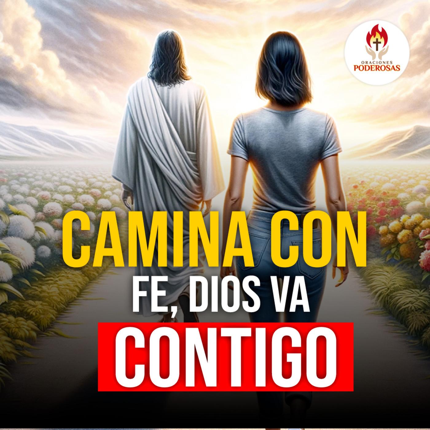 Oraciones Poderosas: Camina con fe, Disos va contigo #732 | Listen Notes