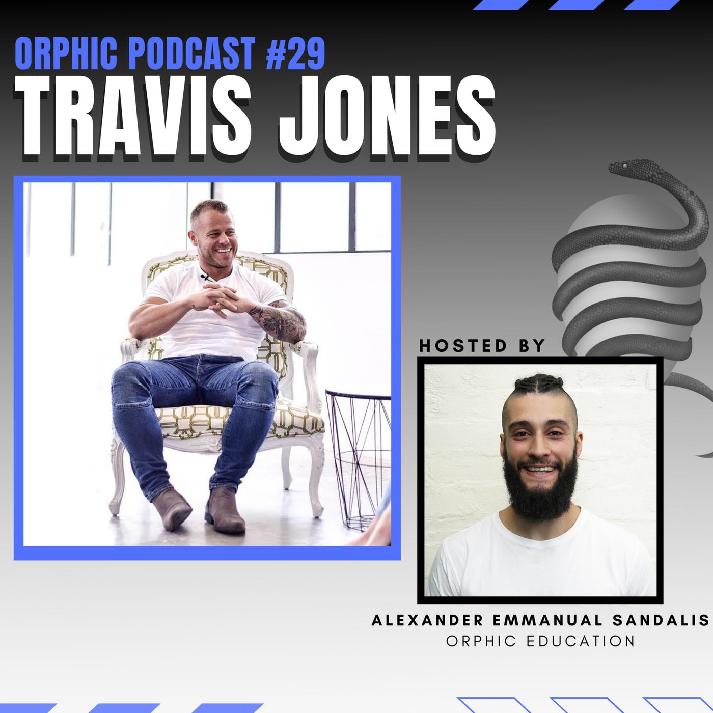 Travis Jones: Mastering Habits, Systems, Business & Psychology | Orphic ...