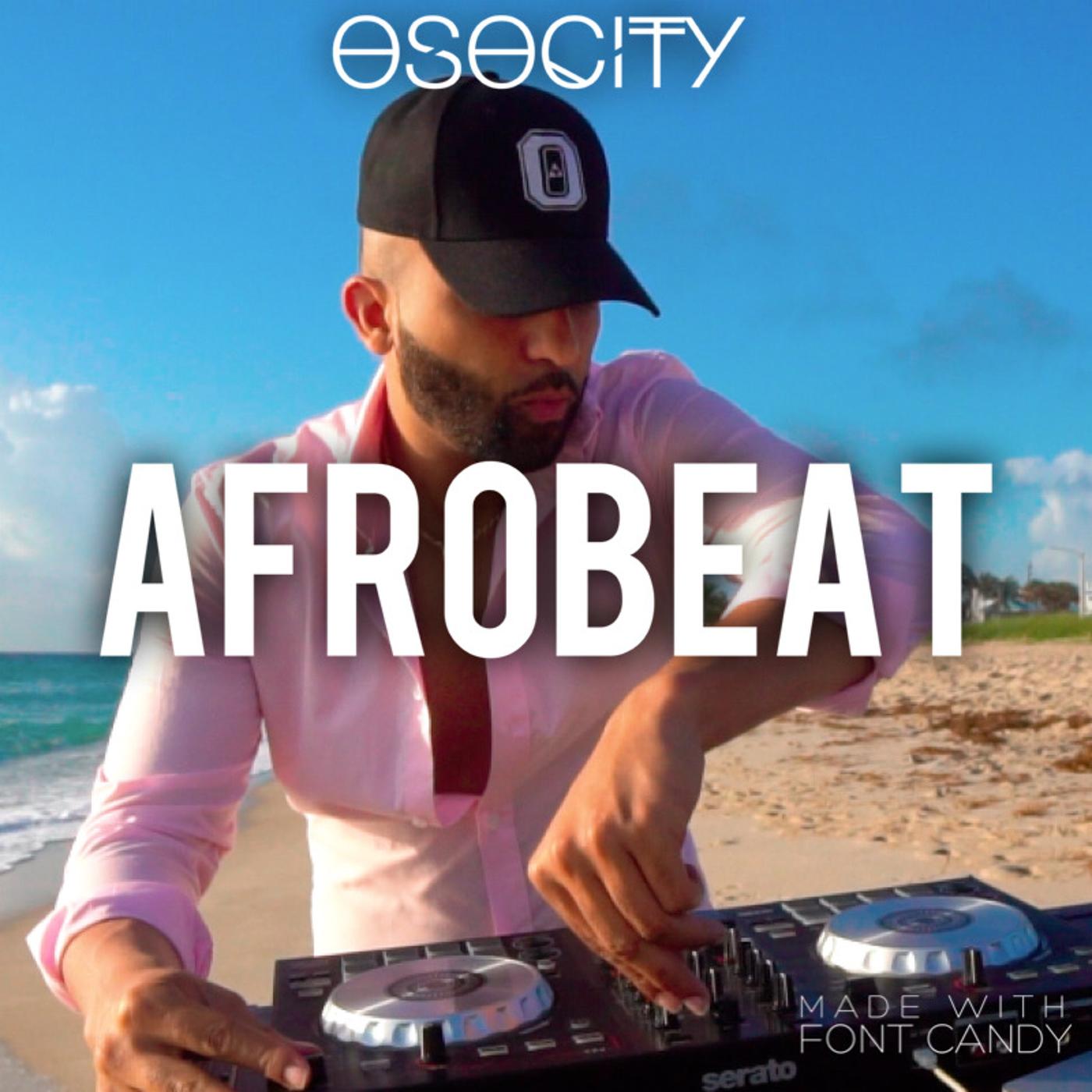 OSOCITY Afrobeat Mix | Flight OSO 111 - OSOCITY (podcast) | Listen Notes