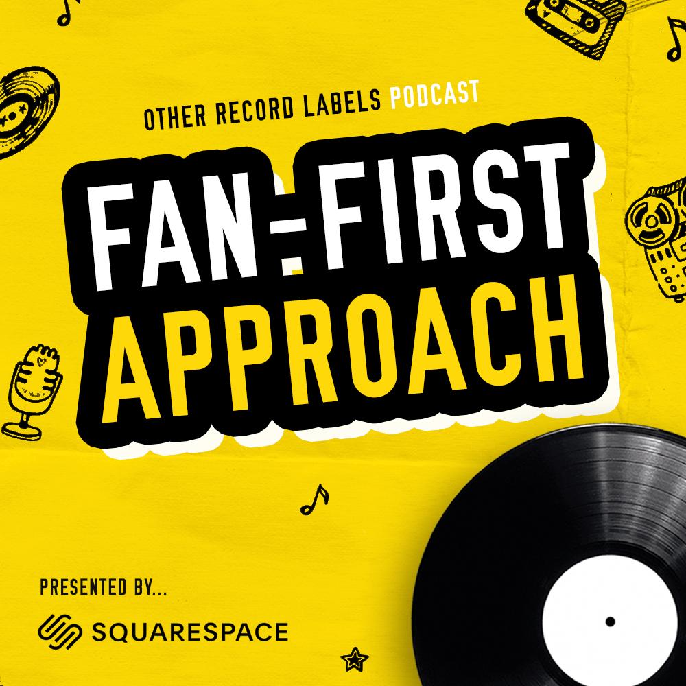 The Fan-First Approach - Other Record Labels (podcast) | Listen Notes