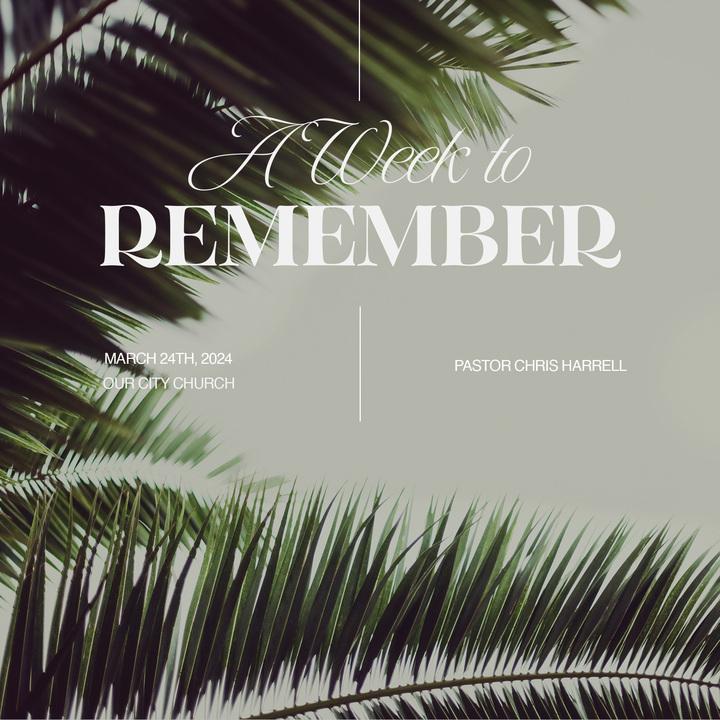 A Week To Remember | Pastor Chris Harrell - Our City Church (podcast ...