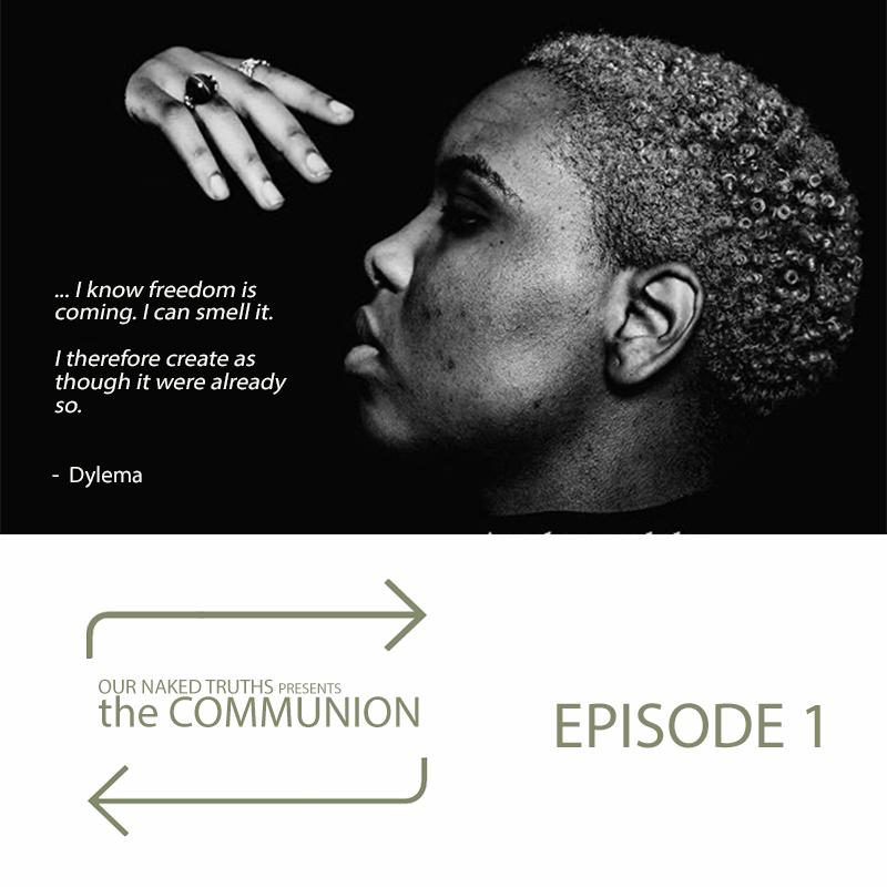 1: The Communion with Dylema - Our Naked Truths: The Communion (podcast ...