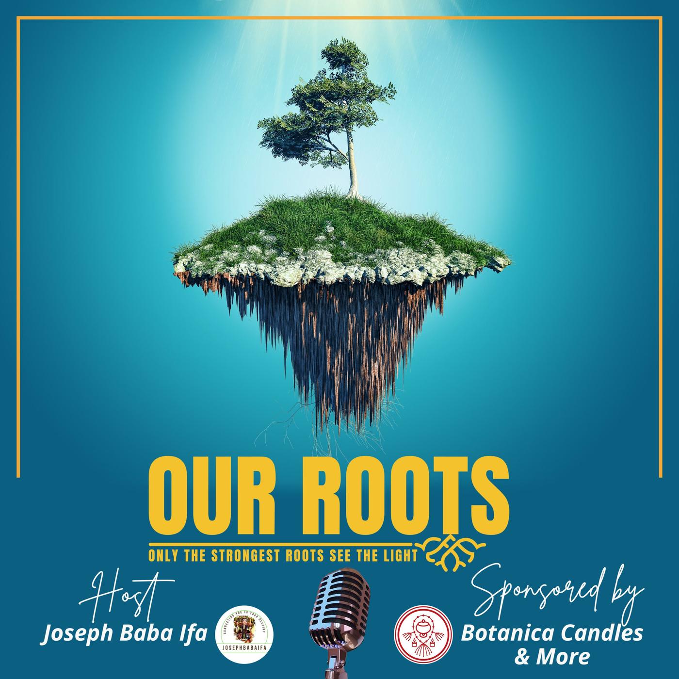 Our Roots: Only the Strongest Roots See the Light (podcast) - Joseph ...