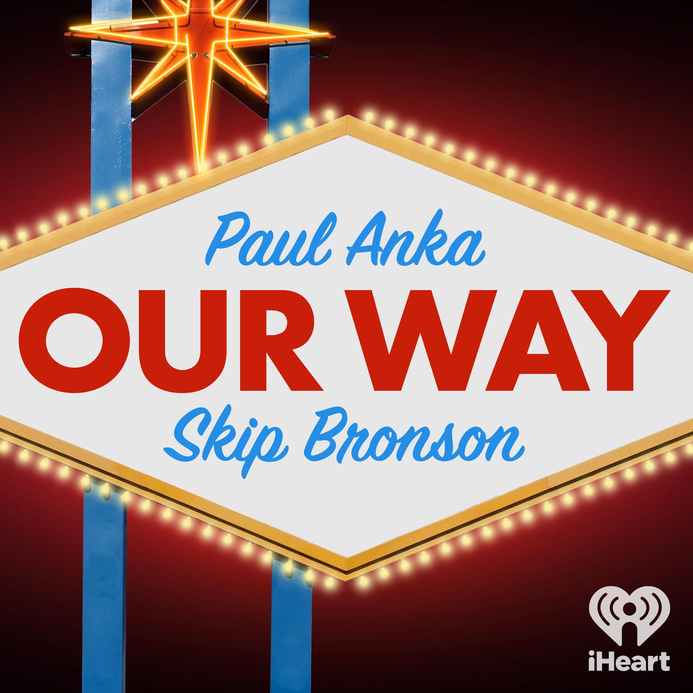 Michael Buble - Our Way with Paul Anka and Skip Bronson (Podcast ...