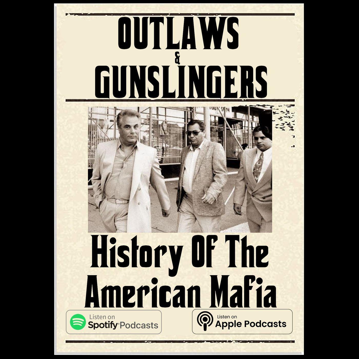 History Of The American Mafia - Outlaws & Gunslingers (podcast ...