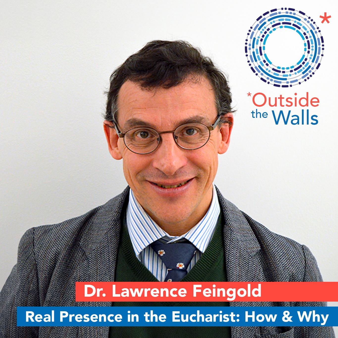 Dr. Lawrence Feingold: Real Presence in the Eucharist, How & Why ...