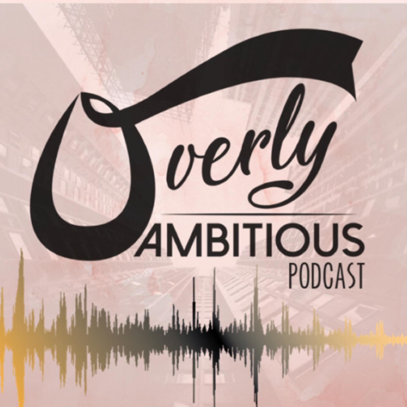 Overly Ambitious Podcast - Kiana Howard | Listen Notes