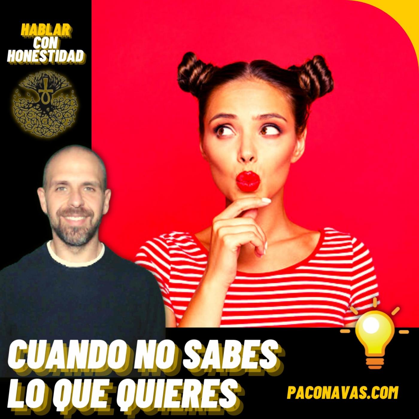 Cuando NO SABES LO QUE QUIERES - Paco Navas Psicólogo (podcast ...