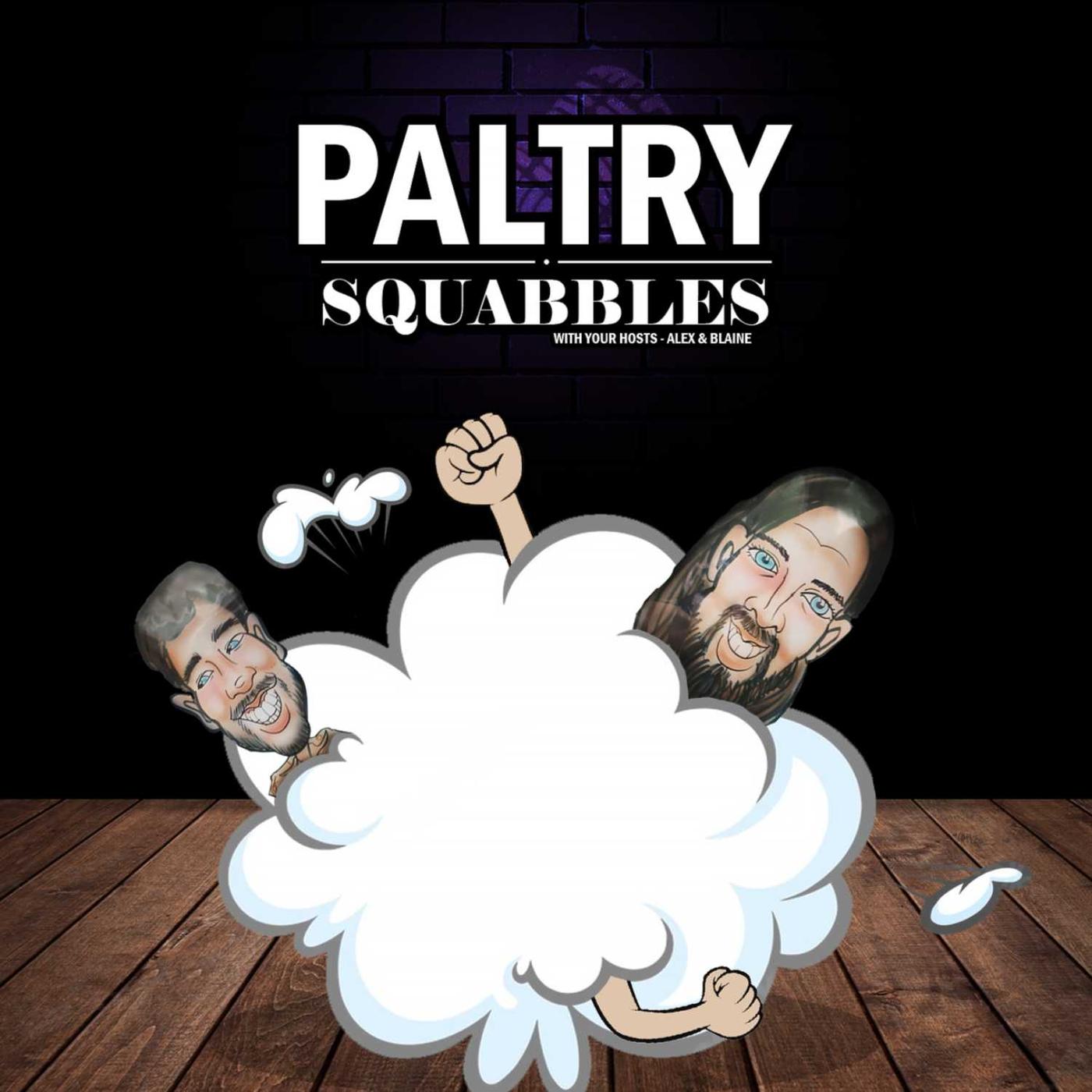 Paltry Squabbles (播客) - Alex Dague and Blaine Stahr | Listen Notes