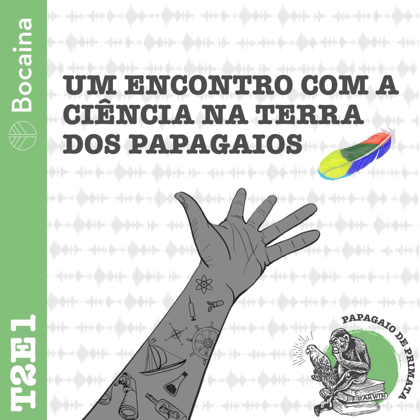#11 - T2E1 - Um encontro com a ciência na Terra dos Papagaios | Listen ...