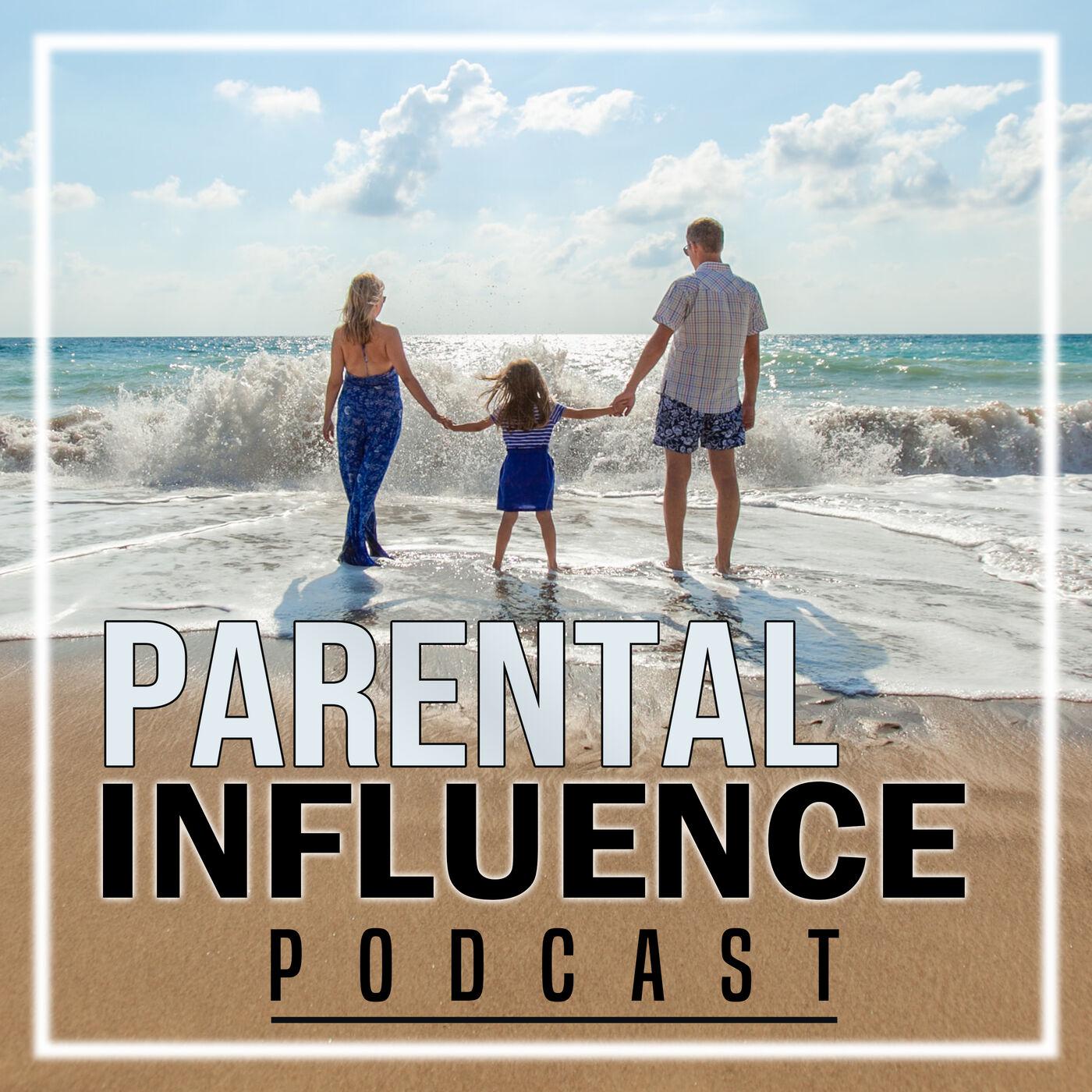 Introduction to Parental Influence Podcast - Parental Influence ...
