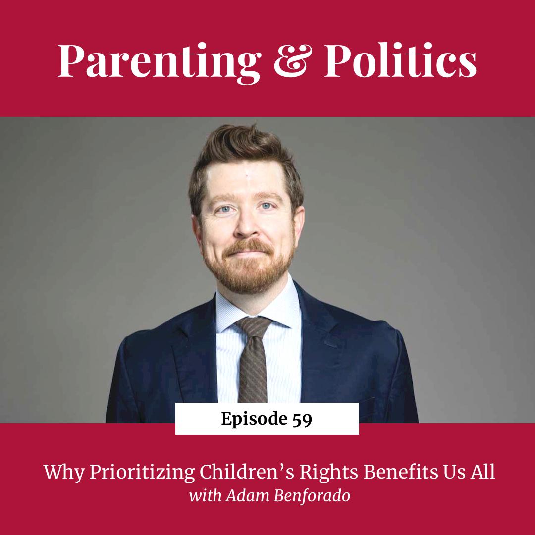 Ep. 59: Why Prioritizing Children's Rights Benefits Us All with Adam ...