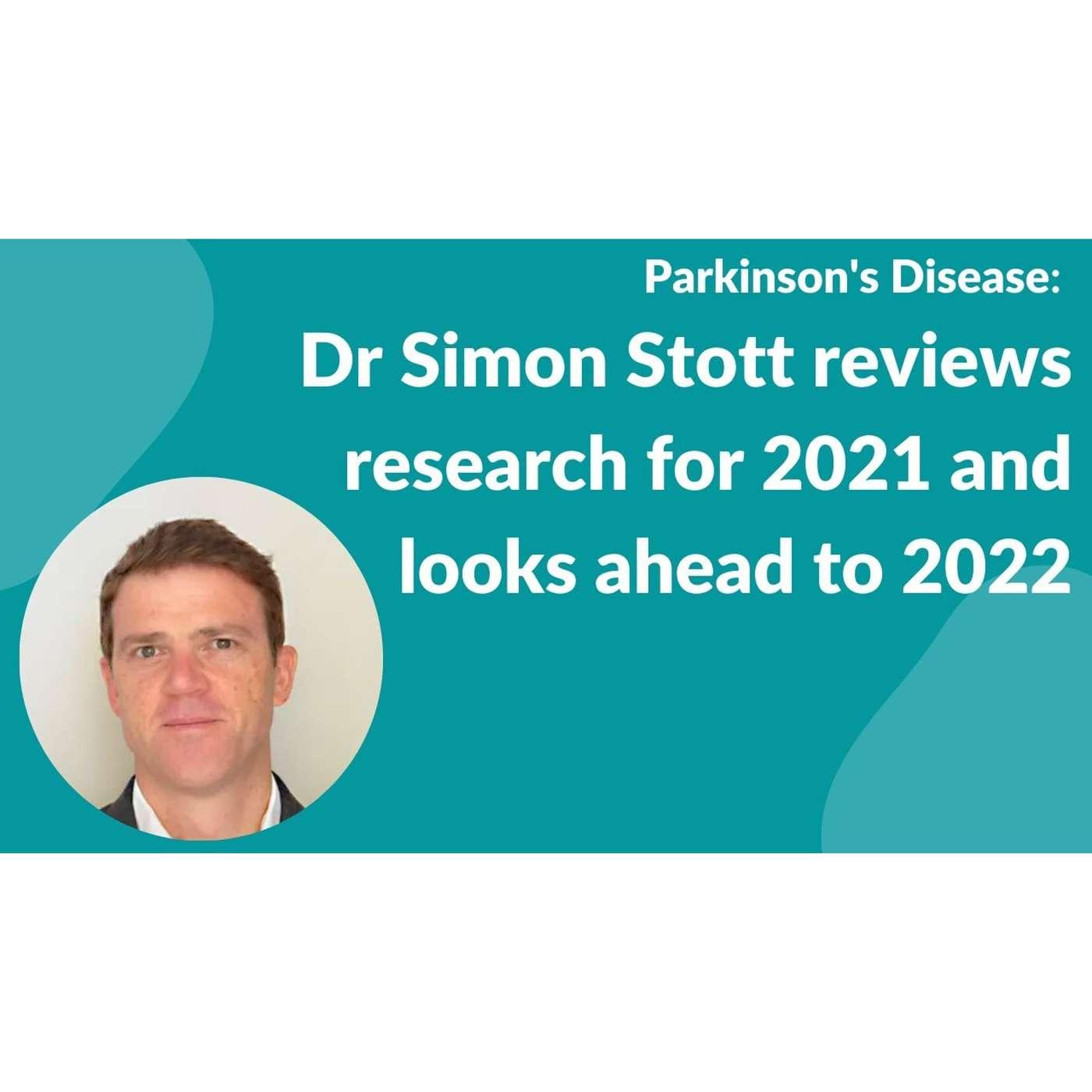 Parkinson's Disease: Dr Simon Stott reviews research for 2021 and looks ...