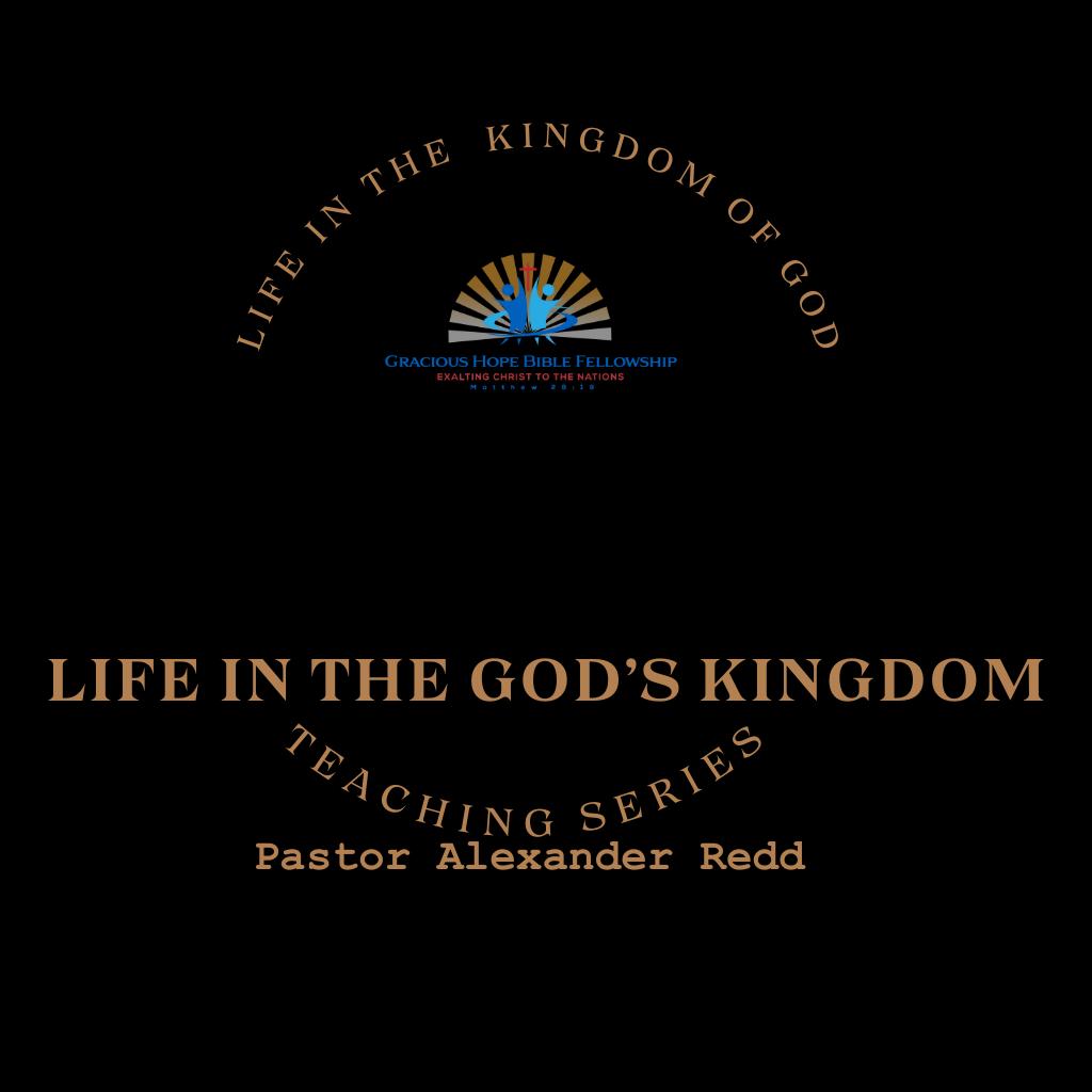 Life in the Kingdom of God (Teaching Series) - Pastor Alexander Redd's ...