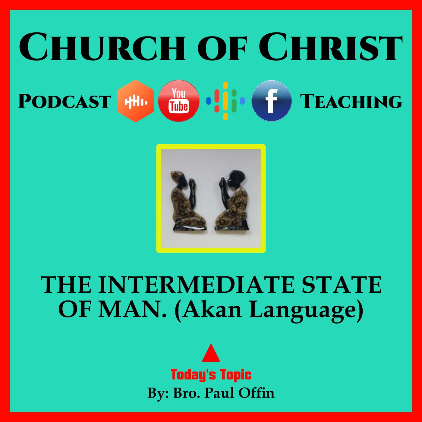 THE STATE OF MAN BEFORE DEATH - (Akan Language) Bro. Paul Offin. Church ...