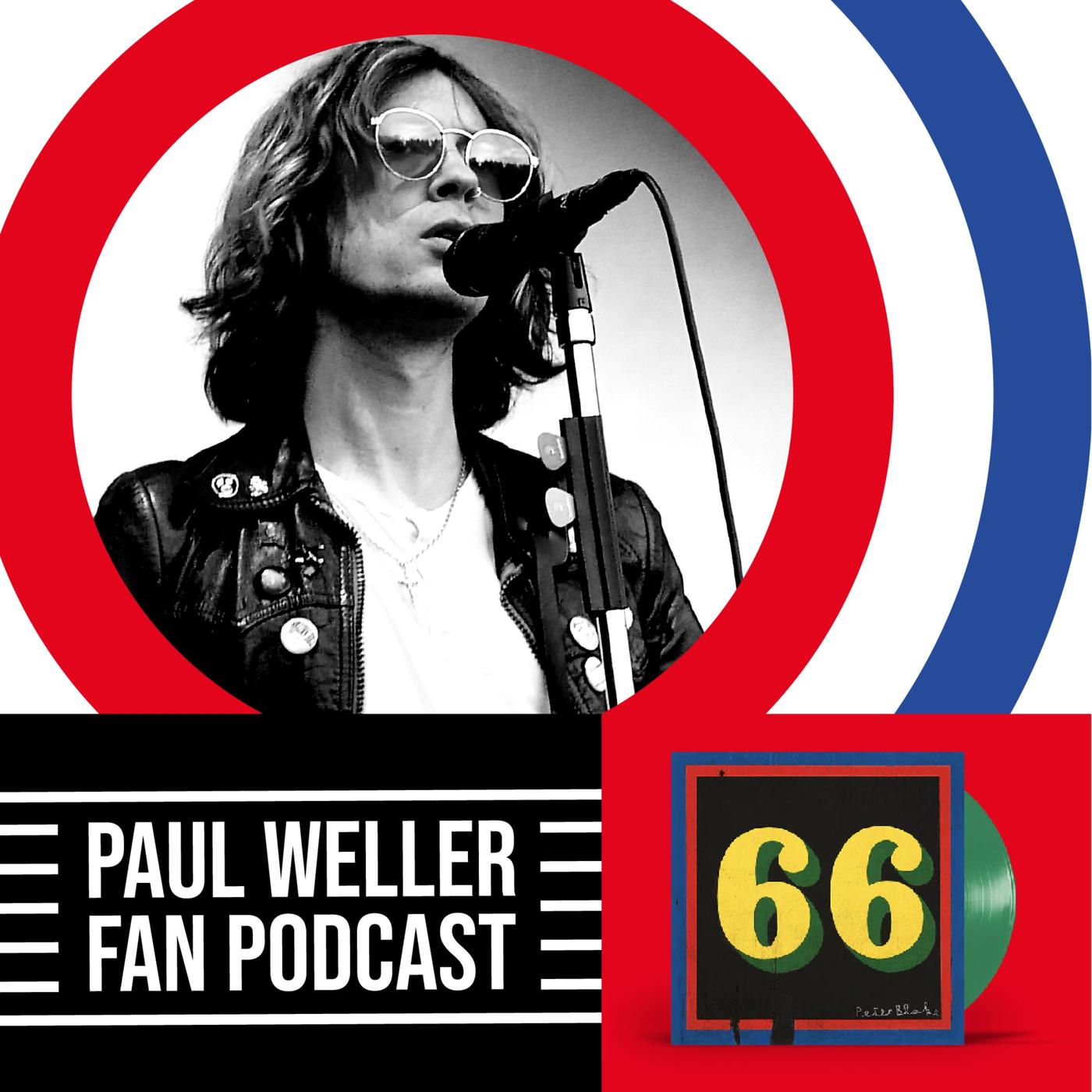 Jake Fletcher - The Story of 66 - Paul Weller Fan Podcast | Listen Notes