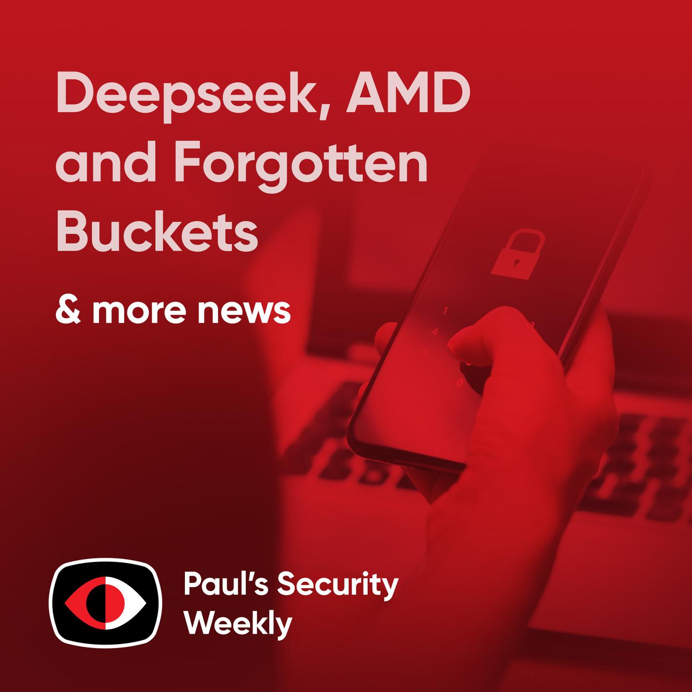 Deepseek, AMD, and Forgotten Buckets - PSW #860 - Paul's Security ...