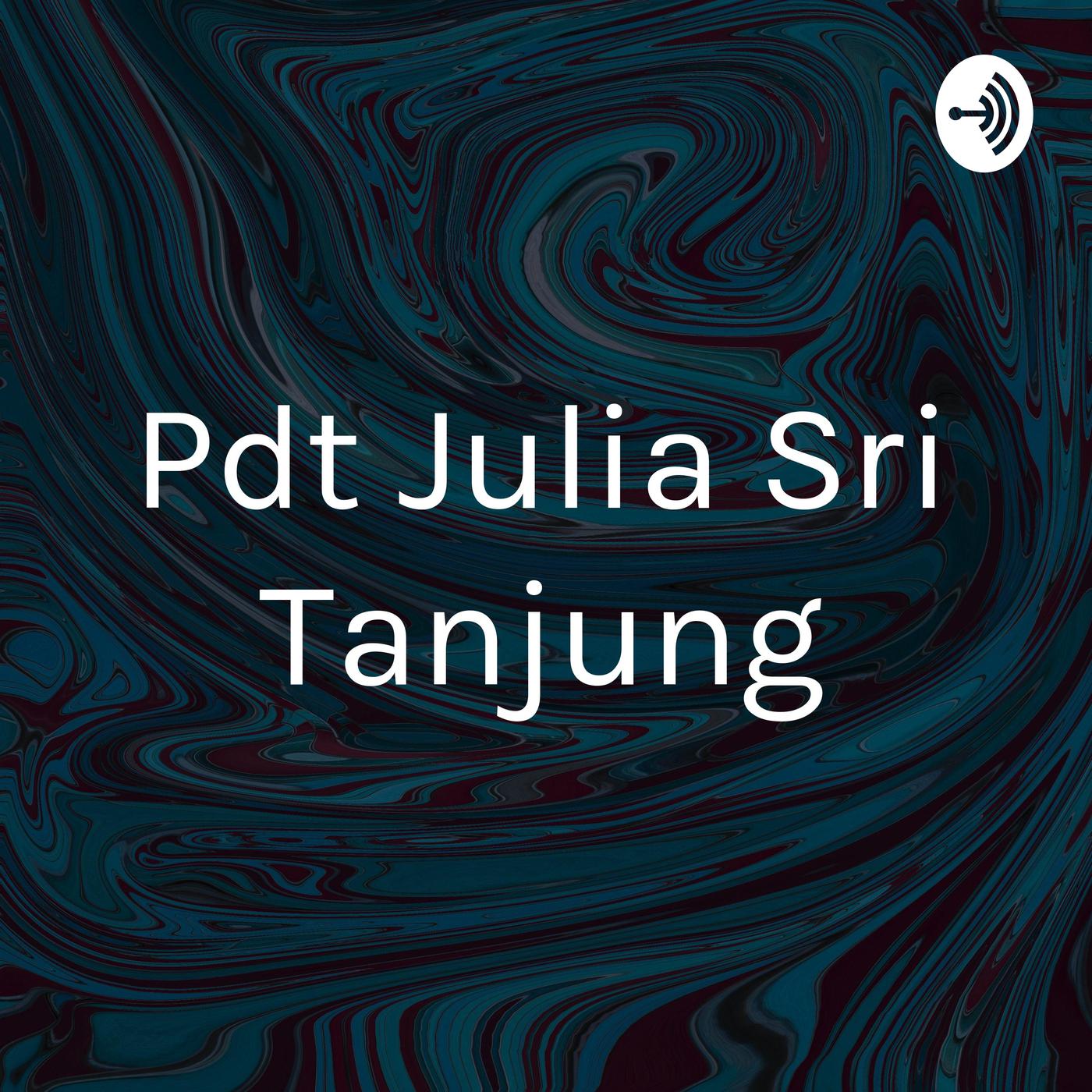 Pdt Julia Sri Tanjung (podcast) - Hans Bryan Setra | Listen Notes