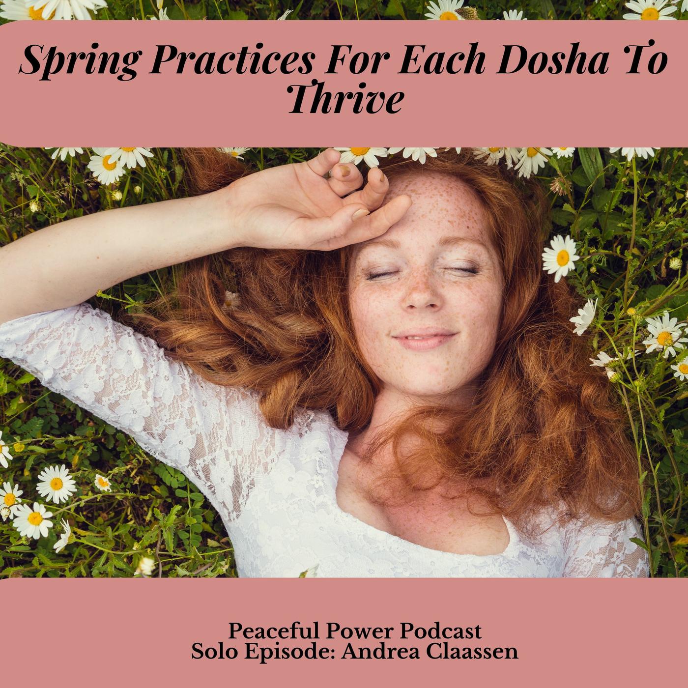 Spring Practices For Each Dosha To Thrive - Peaceful Power Podcast ...