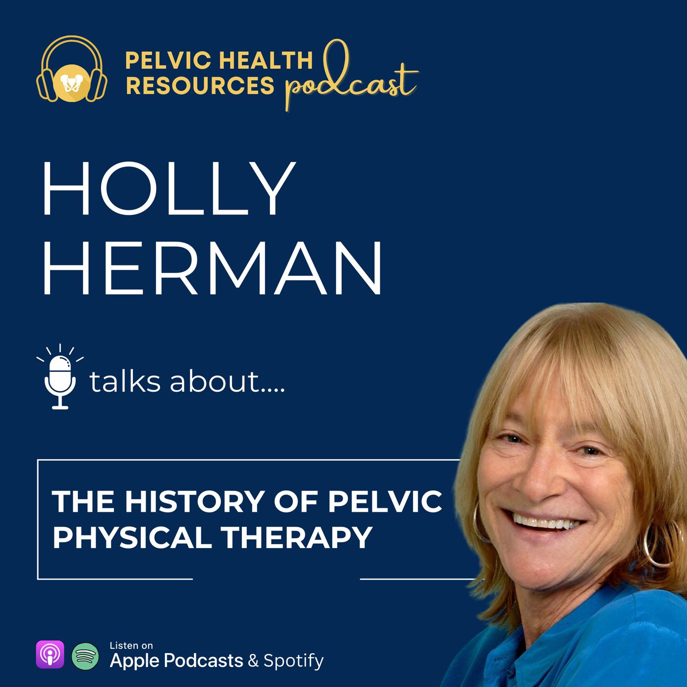 The History of Pelvic PT with Holly Herman - Pelvic Health Resources ...