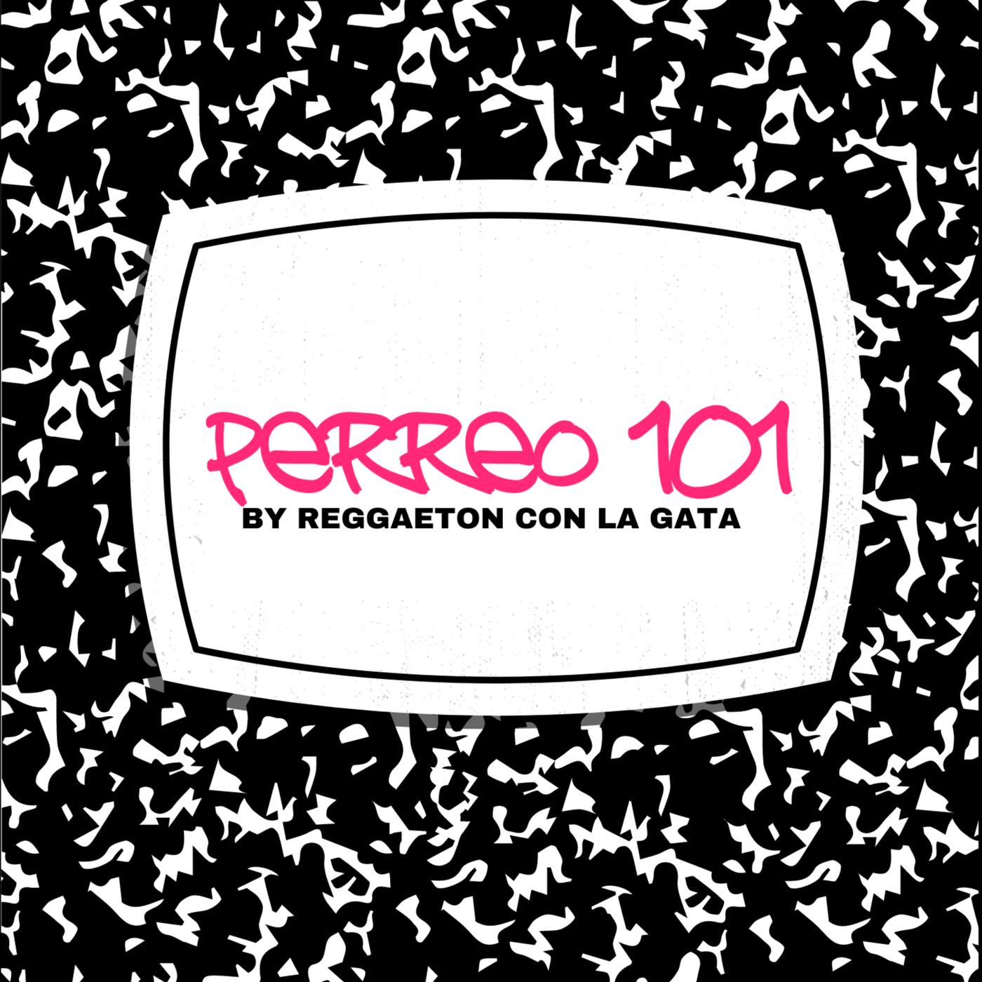 Perreo 101 (podcast) - Reggaeton Con La Gata | Listen Notes